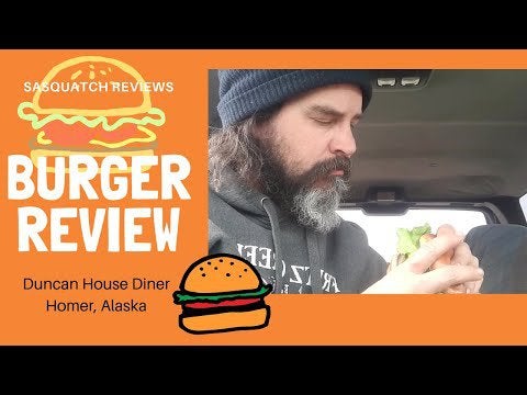 Burger Review -Duncan House Diner- Homer, Alaska - Dining and Cooking