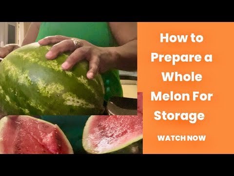 How to prepare a whole Melon for Storage |Water Melon Storage |Ann’s ...