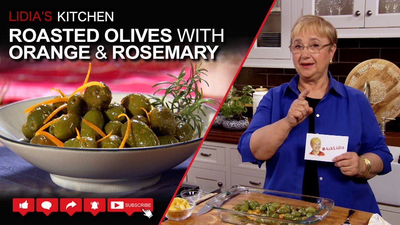 Roasted Olives with Orange and Rosemary Recipe - Lidia’s Kitchen Series ...