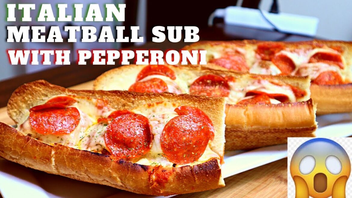 PIZZA SUB SANDWICH | HOW TO MAKE ITALIAN MEATBALL SUB WITH PEPPERONI ...
