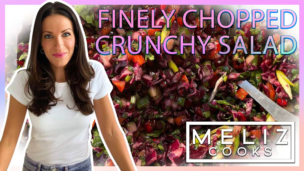 Meliz Cooks Finely Chopped Crunchy Salad - Dining and Cooking