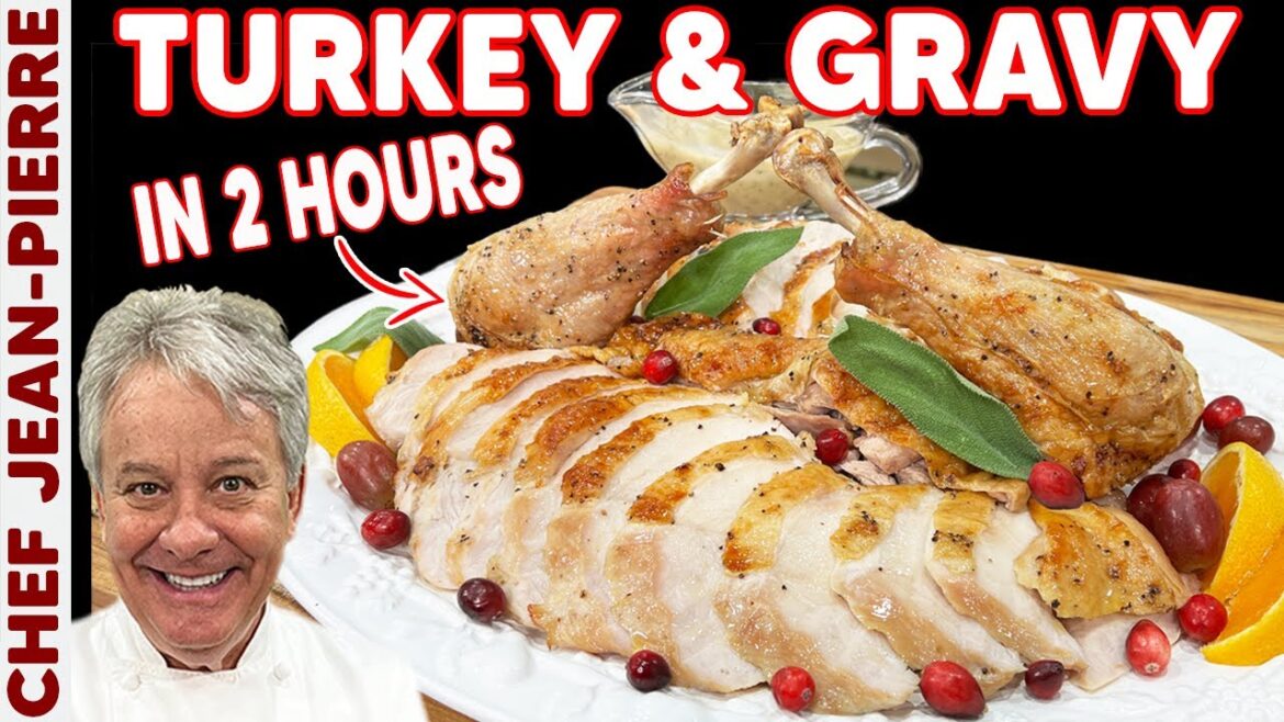 How To Cook Turkey and Gravy in Just 2 Hours! | Chef Jean-Pierre ...