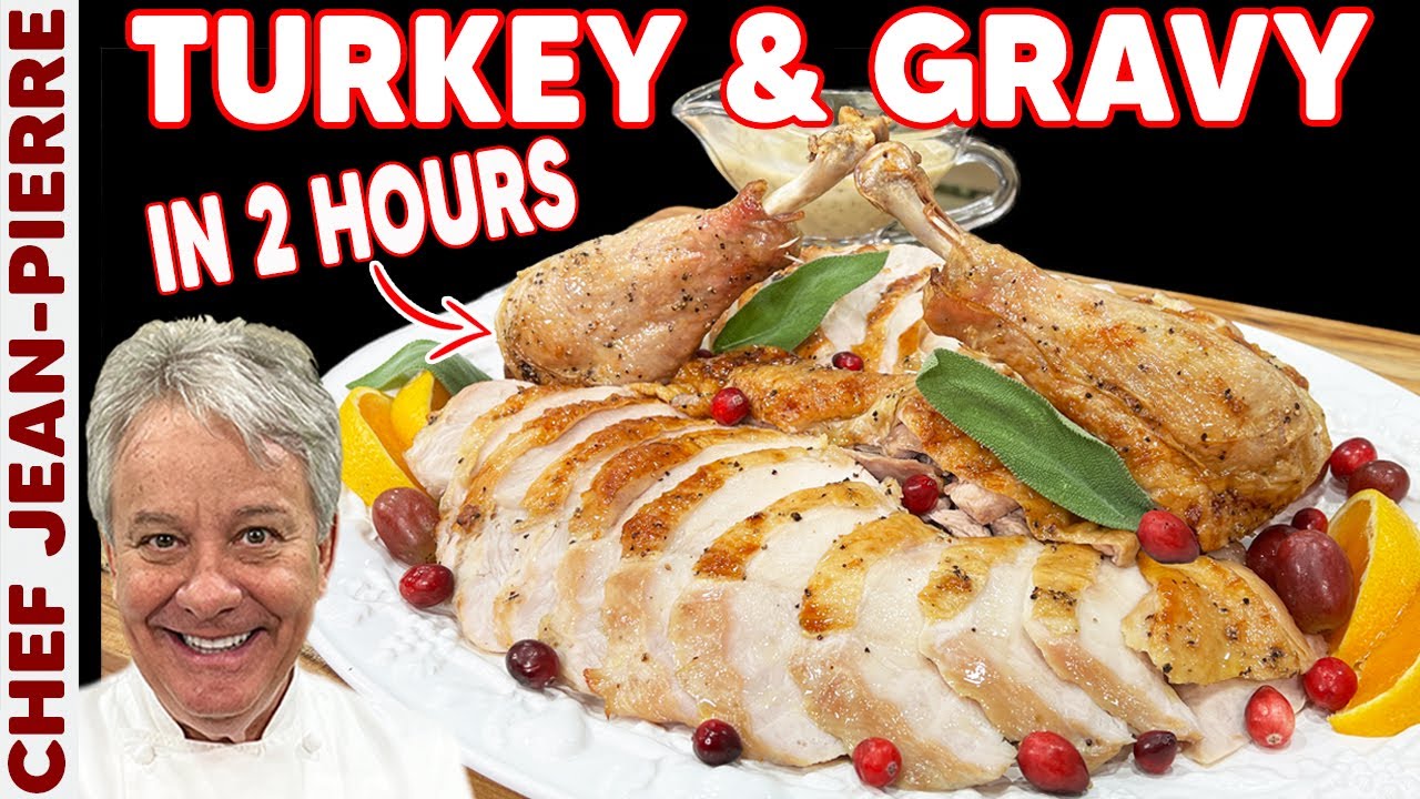 How To Cook Turkey and Gravy in Just 2 Hours! | Chef Jean-Pierre ...