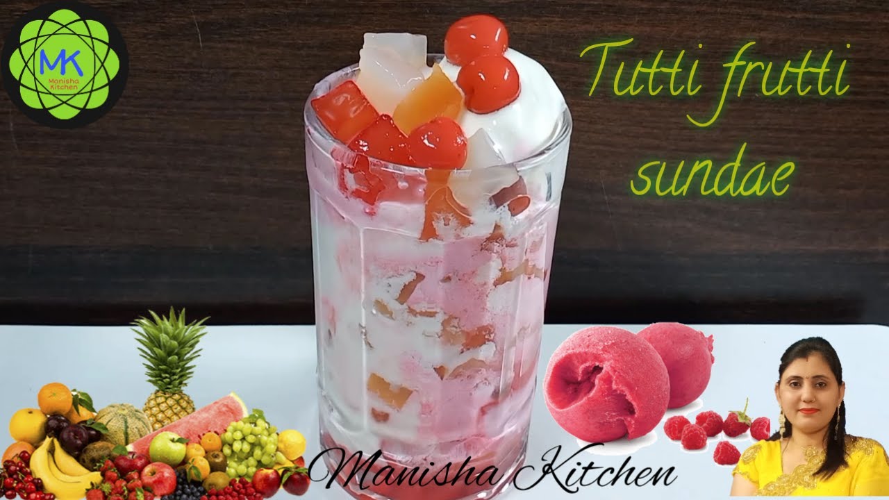 Tutti Frutti Ice cream Sundae | Quick Easy and delicious dessert ...