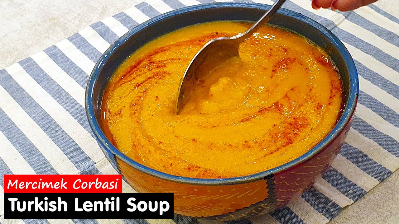 Authentic Turkish Lentil Soup Recipe: How to Make Mercimek Corbasi ...