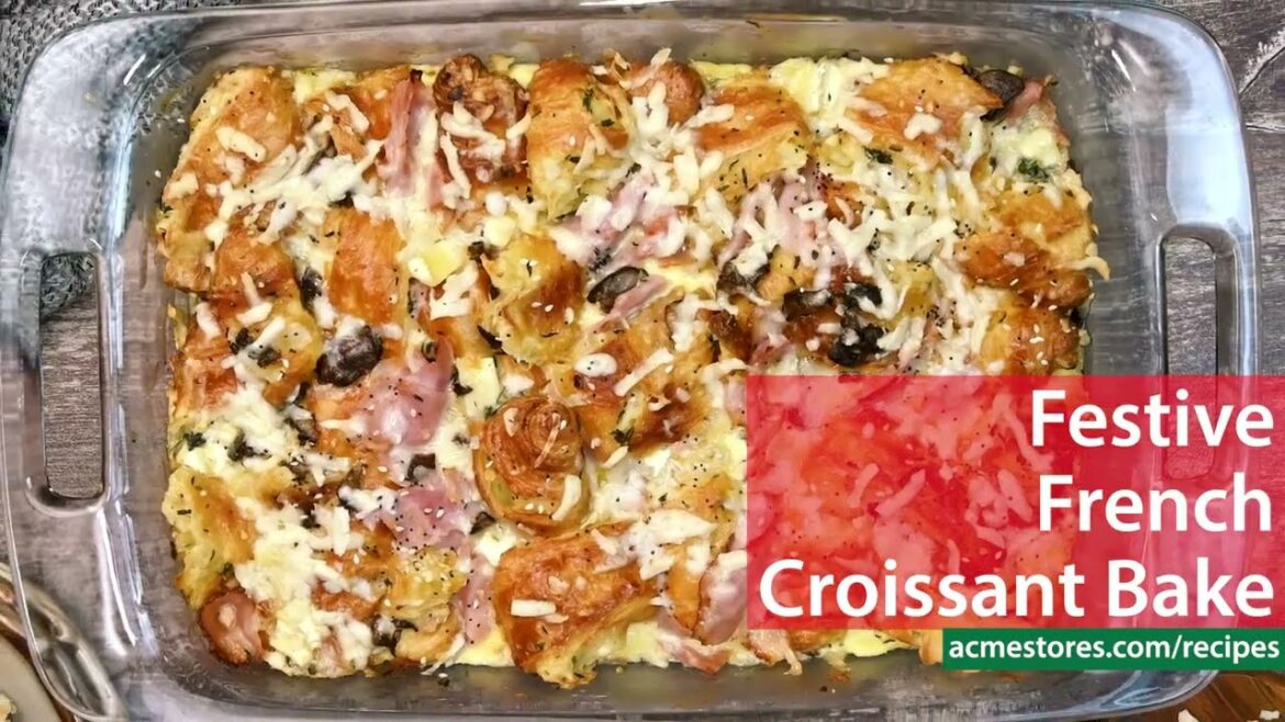 Festive French Croissant Bake Recipe - Dining and Cooking
