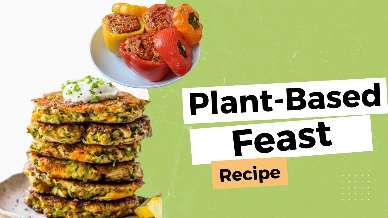 Plant-Based Feast: Stuffed Peppers, Zucchini Fritters, and Savory ...