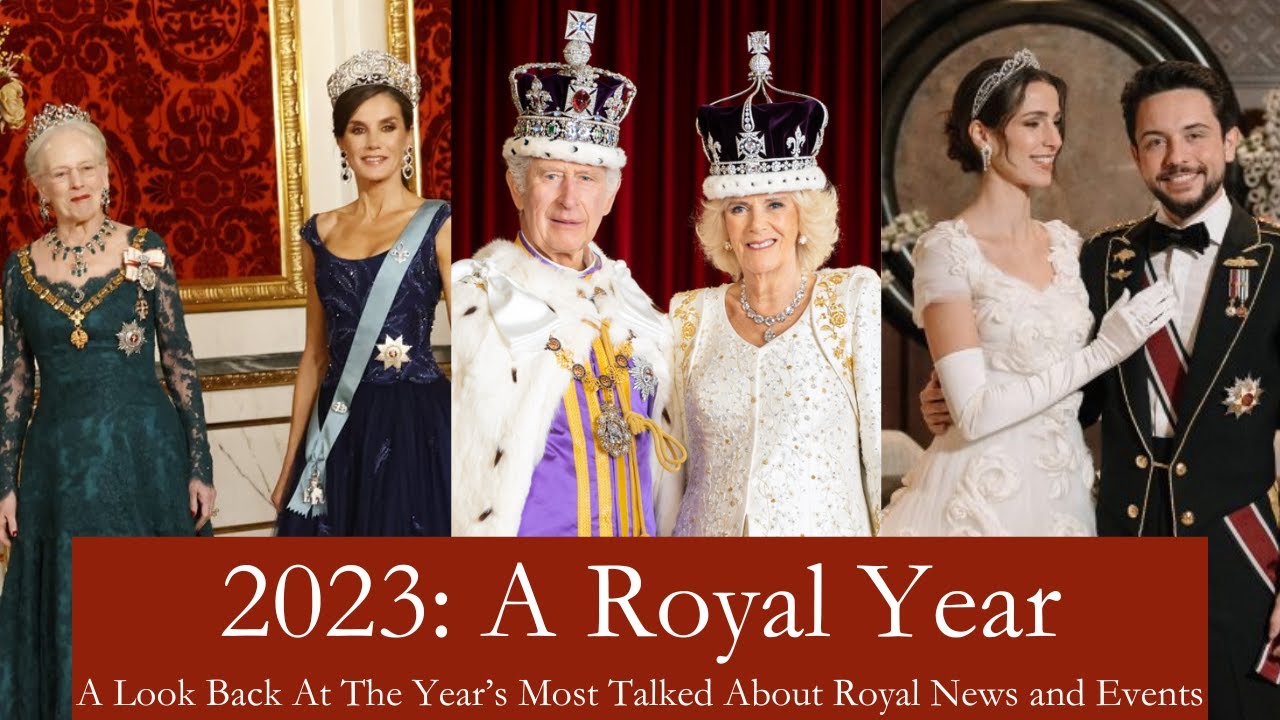 2023: A Royal Year. A Look Back At The Most Talked About Royal News And ...