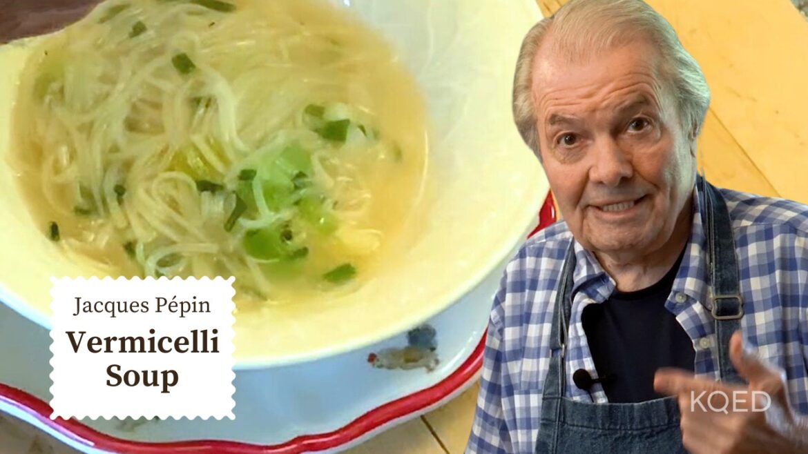 Jacques Pépin's Vermicelli Soup is the Perfect Winter Recipe | Cooking ...