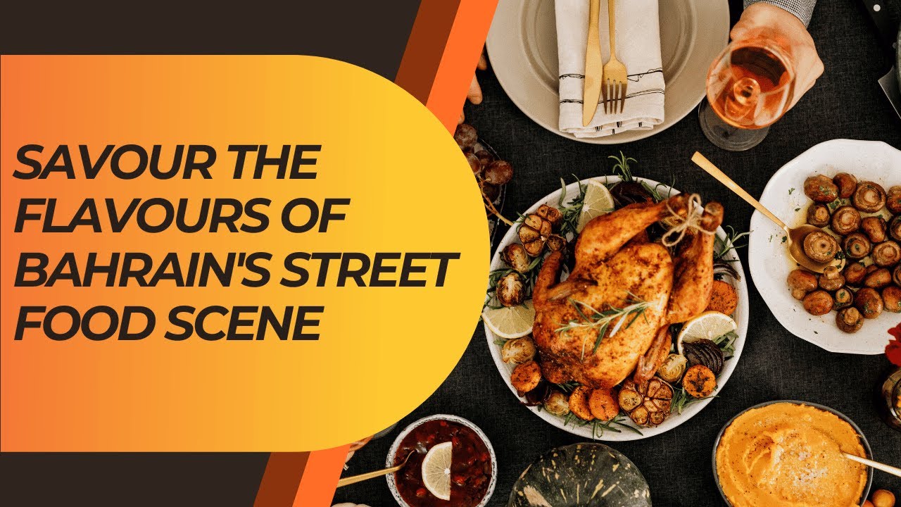 Savour the Flavours of Bahrain's Street Food Scene: A Culinary Journey ...