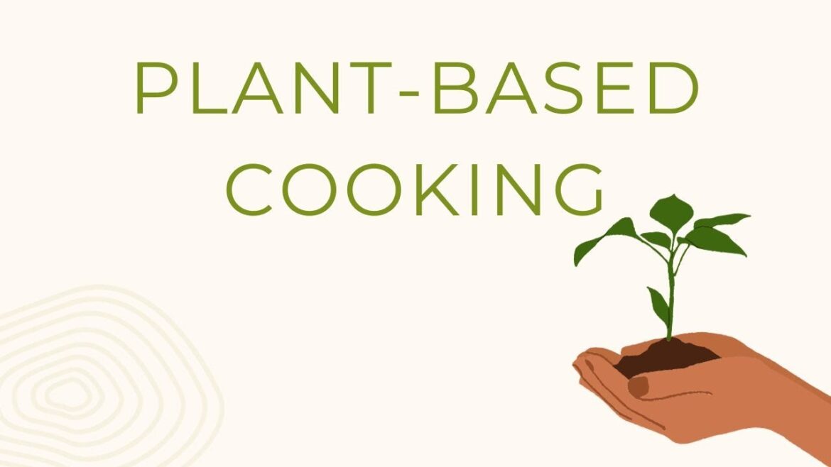 Plant Based Cooking - Dining and Cooking