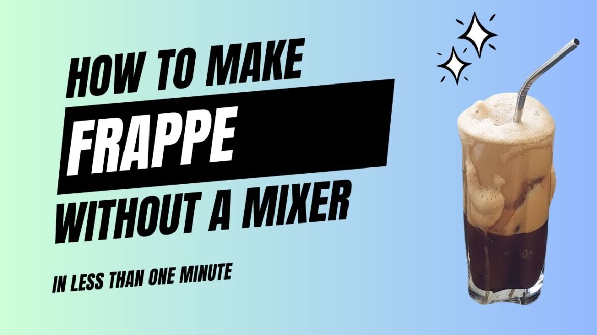 How to make Frappe without a mixer in less than 1 minute - Dining and ...