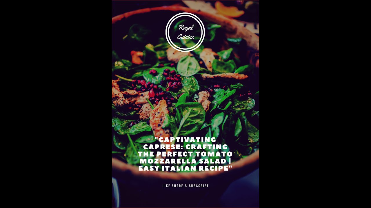 Captivating Caprese: Crafting the Perfect Tomato Mozzarella Salad ... Captivating Caprese: Crafting the Perfect Tomato Mozzarella Salad ...