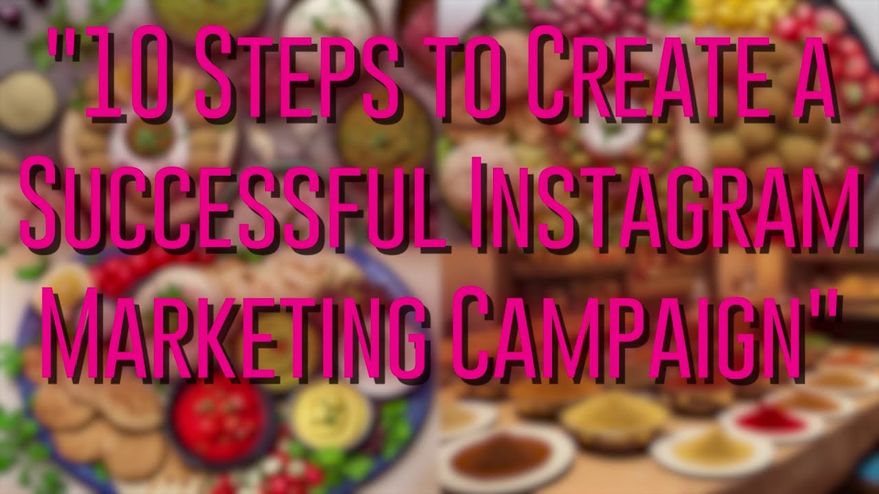 10 Steps to Create a Successful Instagram Marketing Campaign - Dining ...
