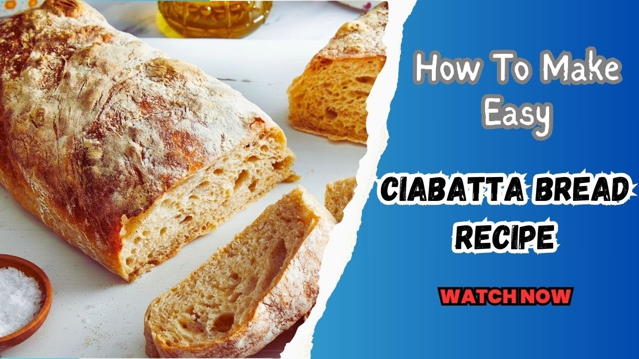Ciabatta Bread: The Ultimate Step-by-Step Recipe Guide - Dining and Cooking