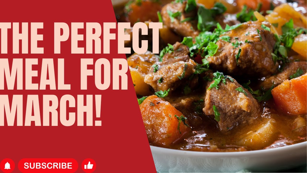 Our Intro to March: Homemade Irish Beef Stew - Dining and Cooking
