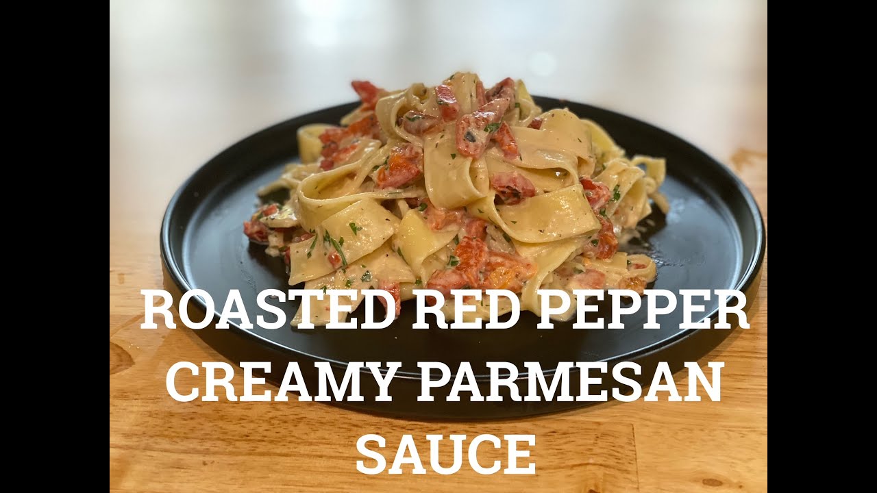 ROASTED RED PEPPER CREAMY PARMESAN SAUCE - Dining and Cooking