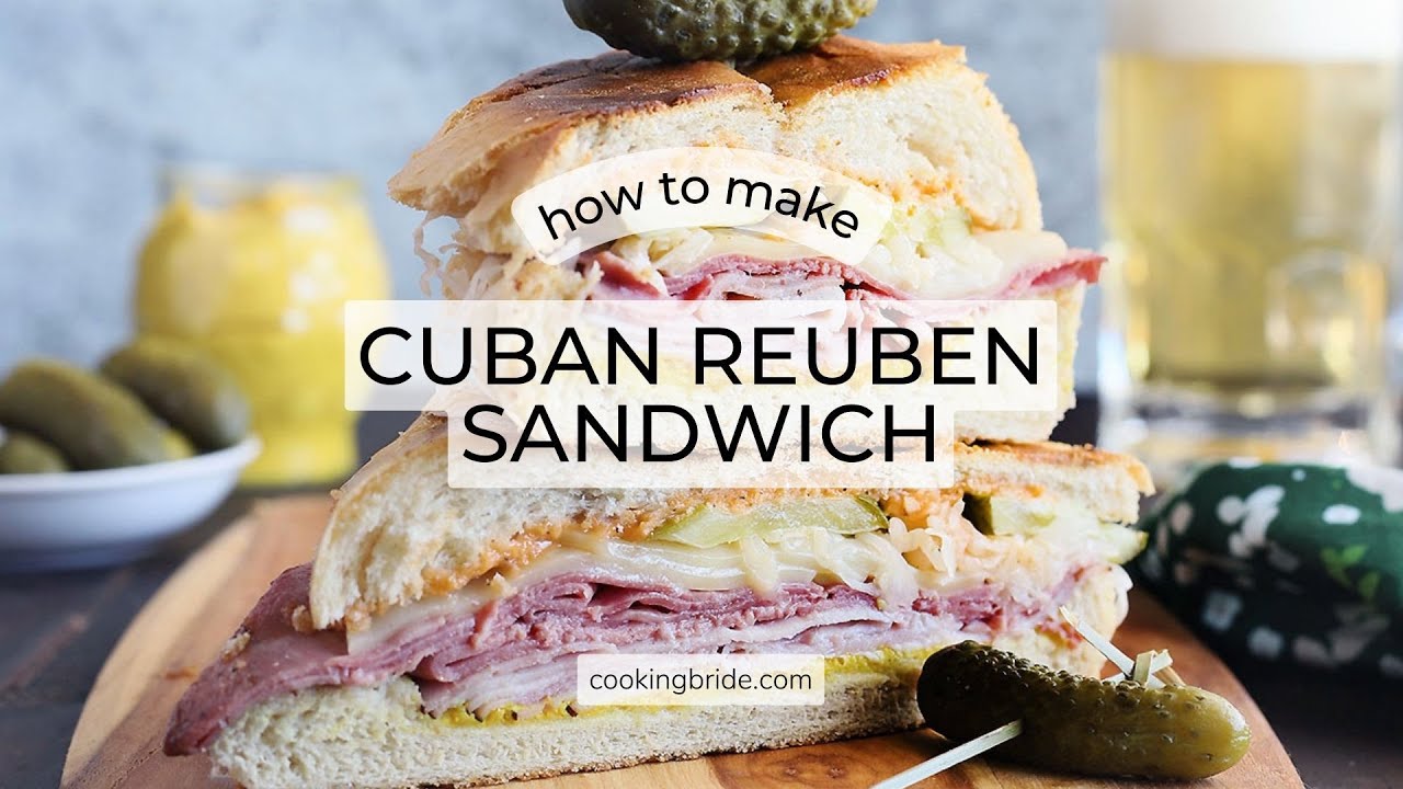 How to Make a Toasted Cuban Reuben Sandwich with Video - Dining and Cooking