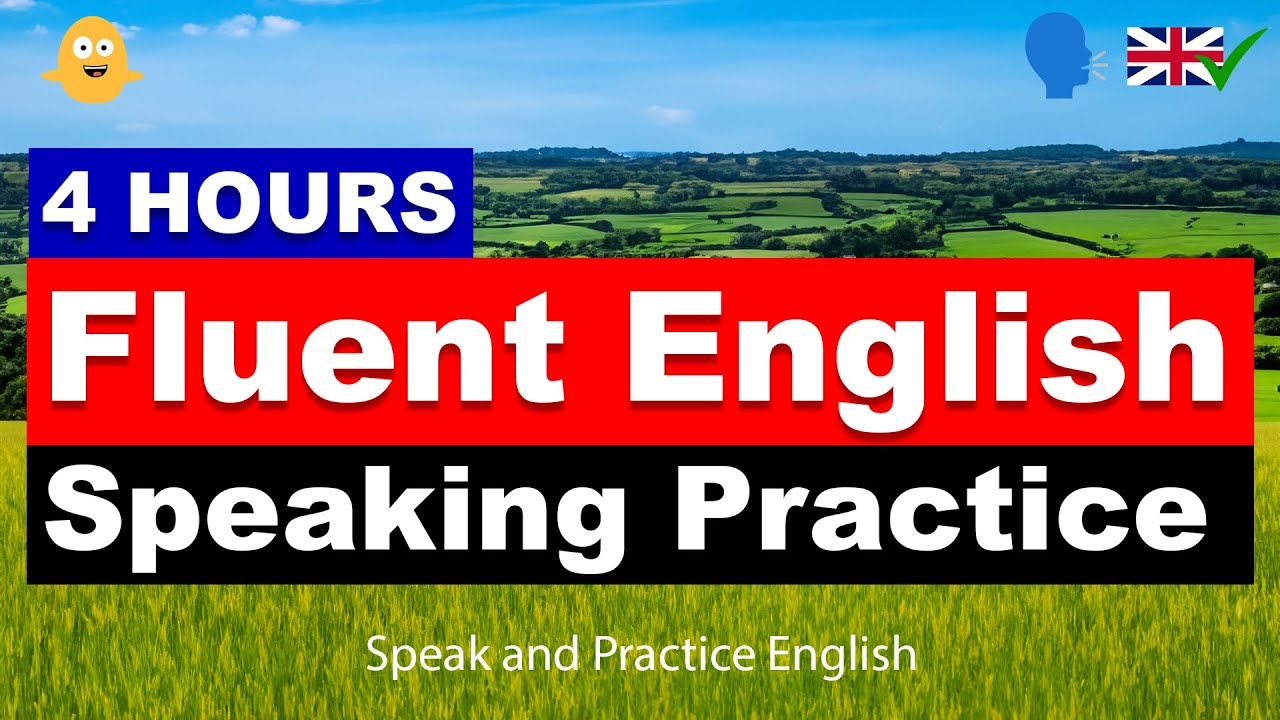 4 Hours of Fluent English Speaking Practice | Speak and Practice ...