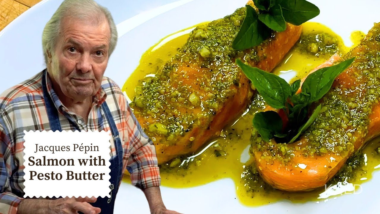 Jacques Pépin's Salmon with Creamy Pesto Butter | Cooking at Home ...