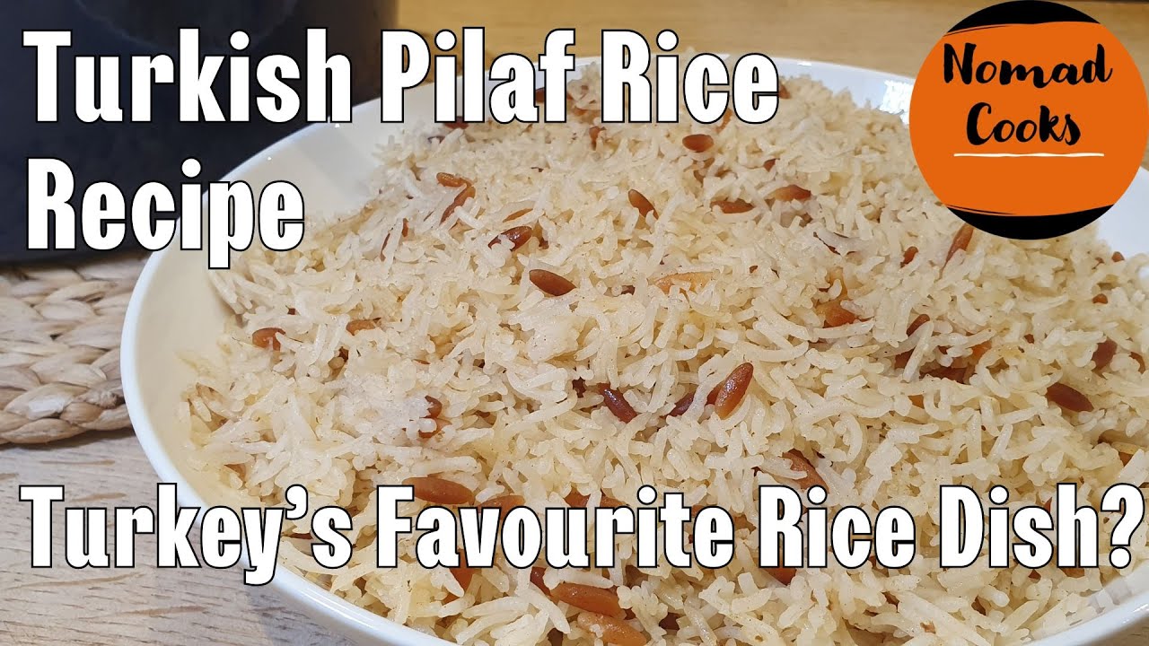 Is This The Most Widely Eaten Turkish Food Dish? Turkish Rice Pilaf ...