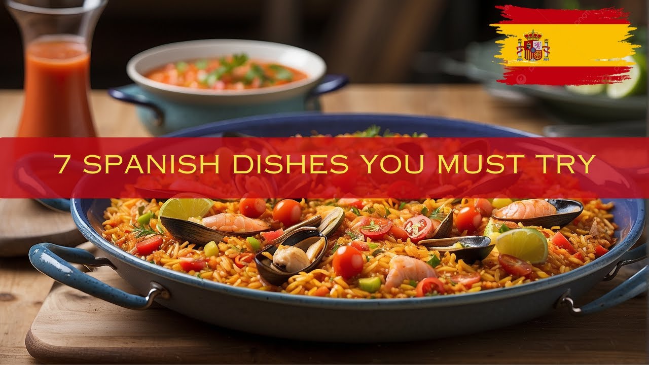 7 Spanish Dishes you MUST try - Dining and Cooking