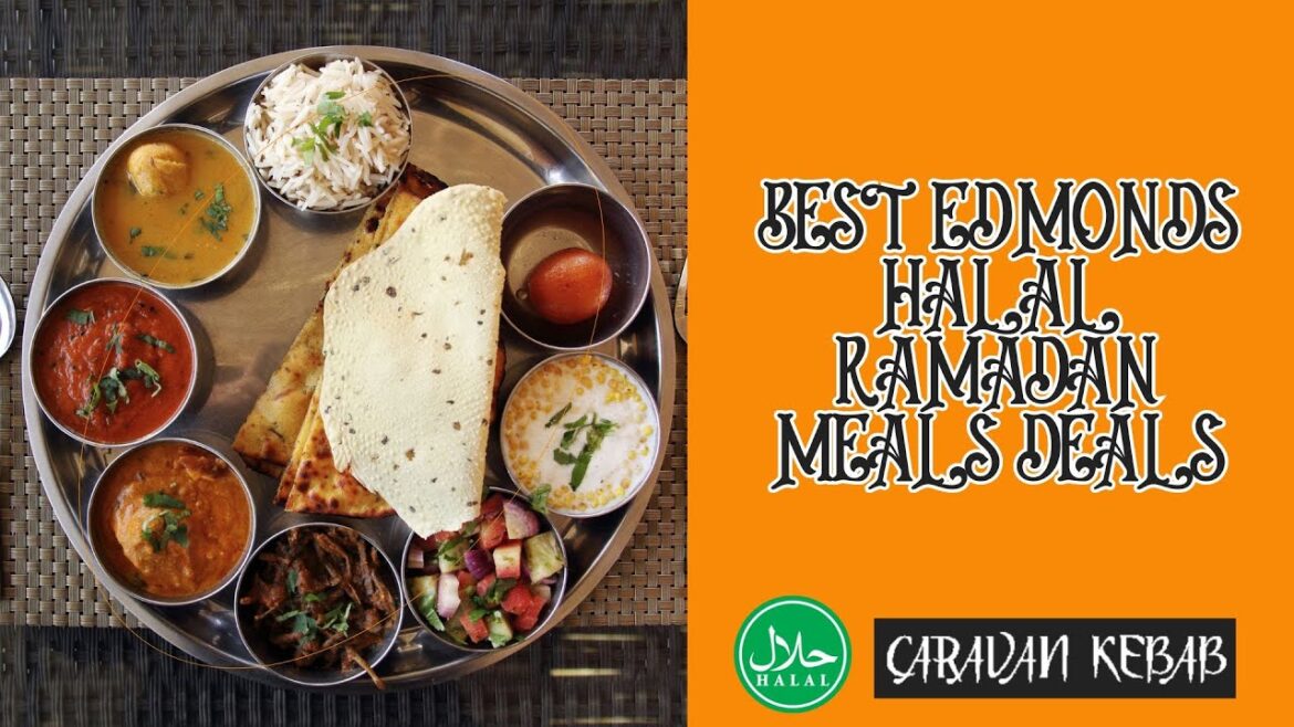 Best Edmonds Halal Ramadan Meals Deals - Dining and Cooking