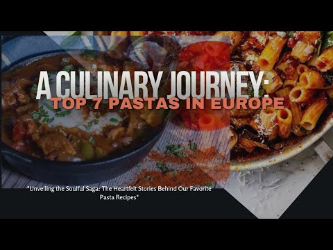 A Culinary Journey: Top 7 Pastas in Europe - Dining and Cooking