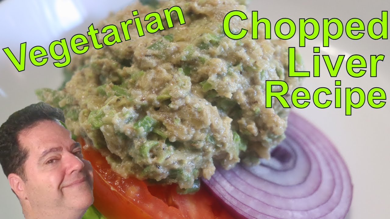 Vegetarian Chopped Liver Recipe - Dining and Cooking