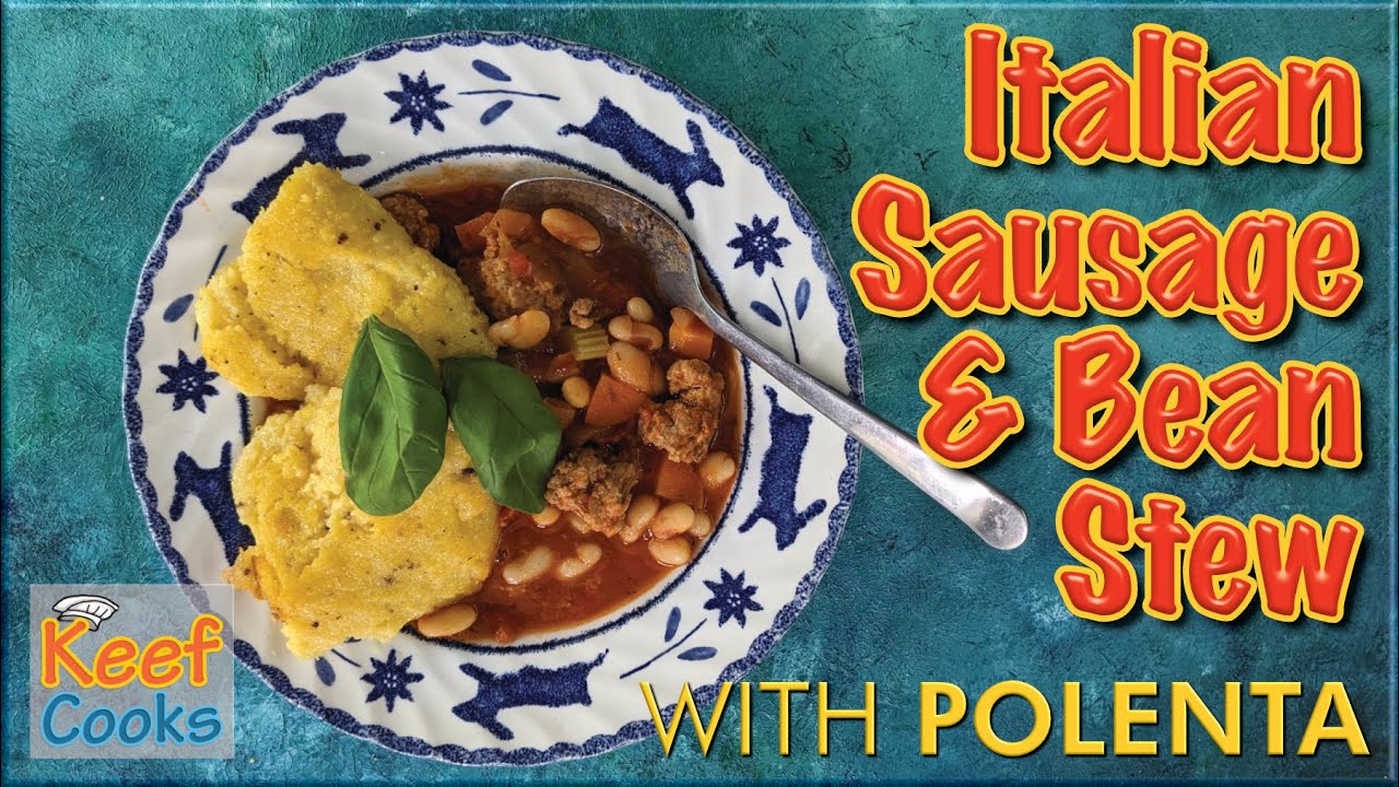 Italian Sausage and Bean Stew with Polenta - Dining and Cooking