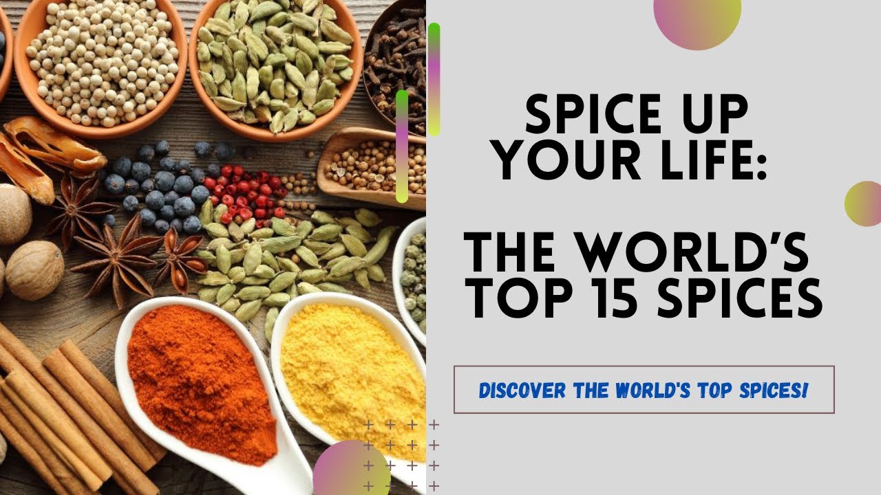 Spice Up Your Life: The World's Top 15 Spices - Dining and Cooking