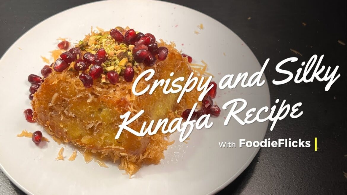 Crispy and Silky Kunafa Recipe - Dining and Cooking