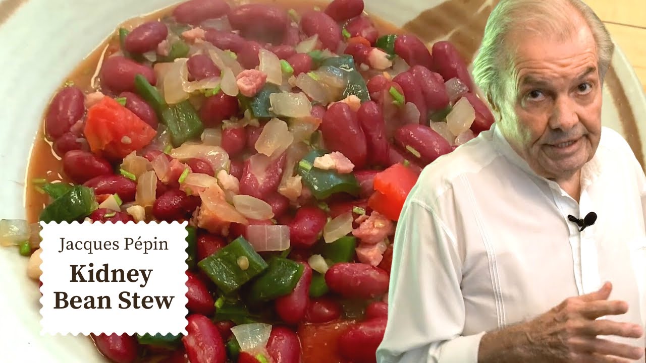 Jacques Pépin's Hearty Kidney Bean Stew Recipe | Cooking at Home | KQED ...
