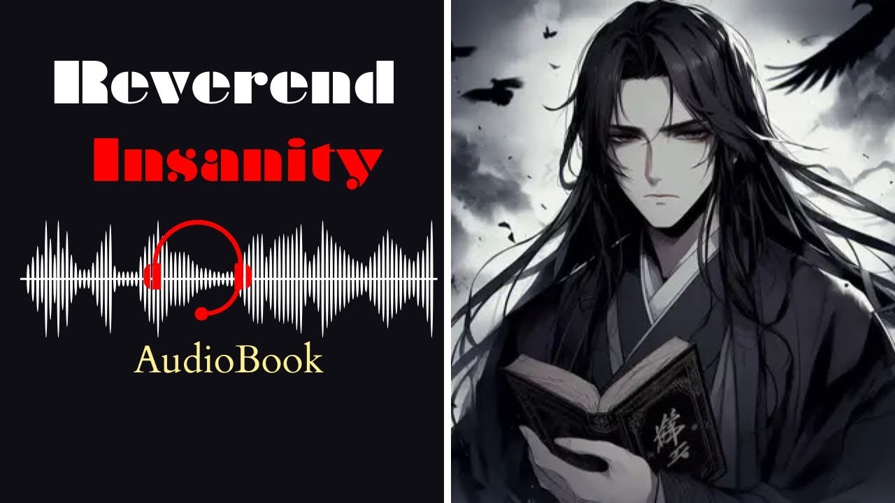 Reverend Insanity Audio Book Chapter 368 - 376 : The Legends of Ren Zu ...