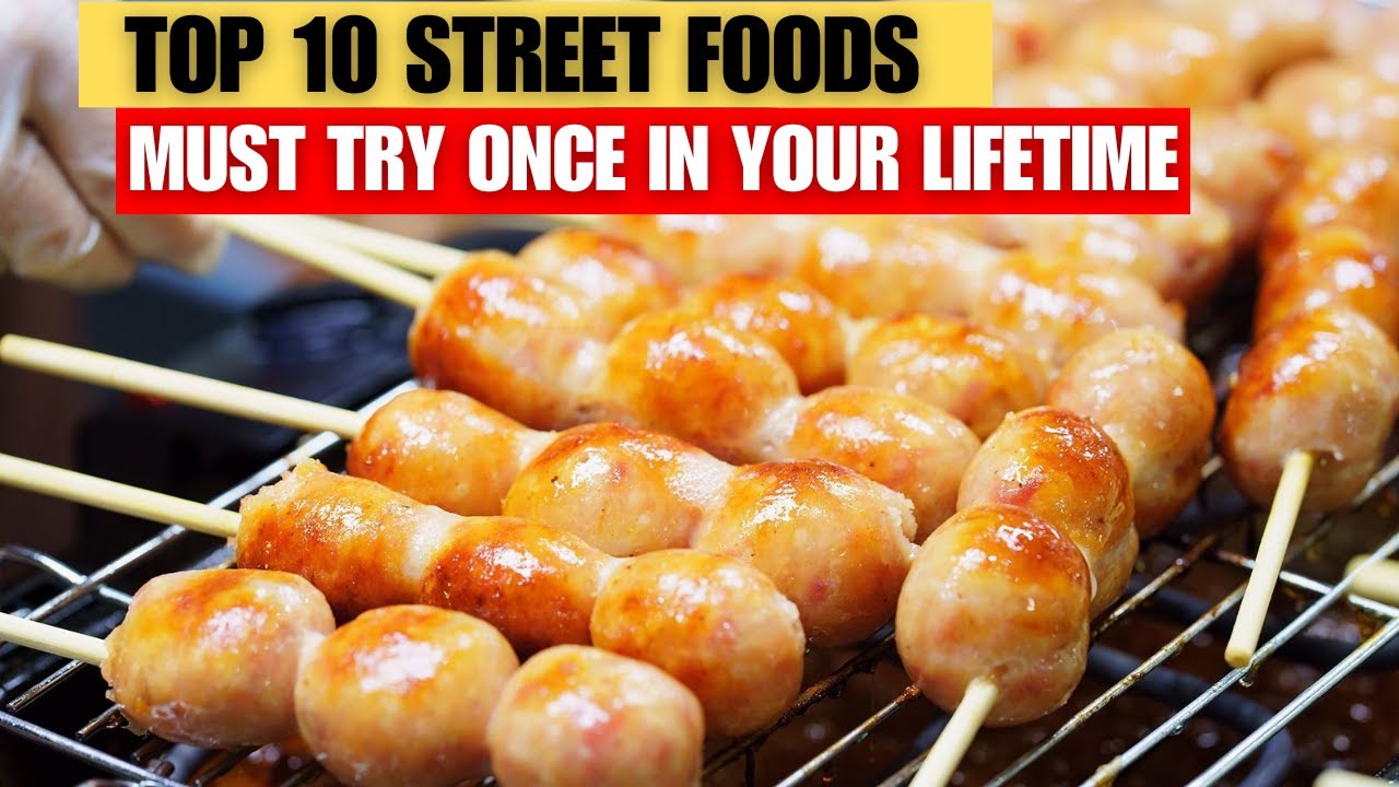 Top 10 STREET FOODS - Dining and Cooking