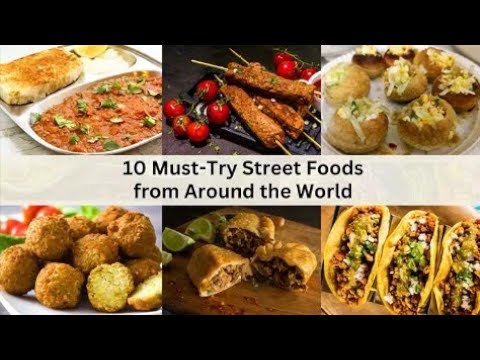 10 Must Try Street Foods Around the World - Dining and Cooking