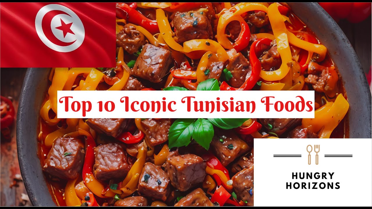 Top 10 Iconic Tunisian Foods - Hungry Horizons - Dining and Cooking