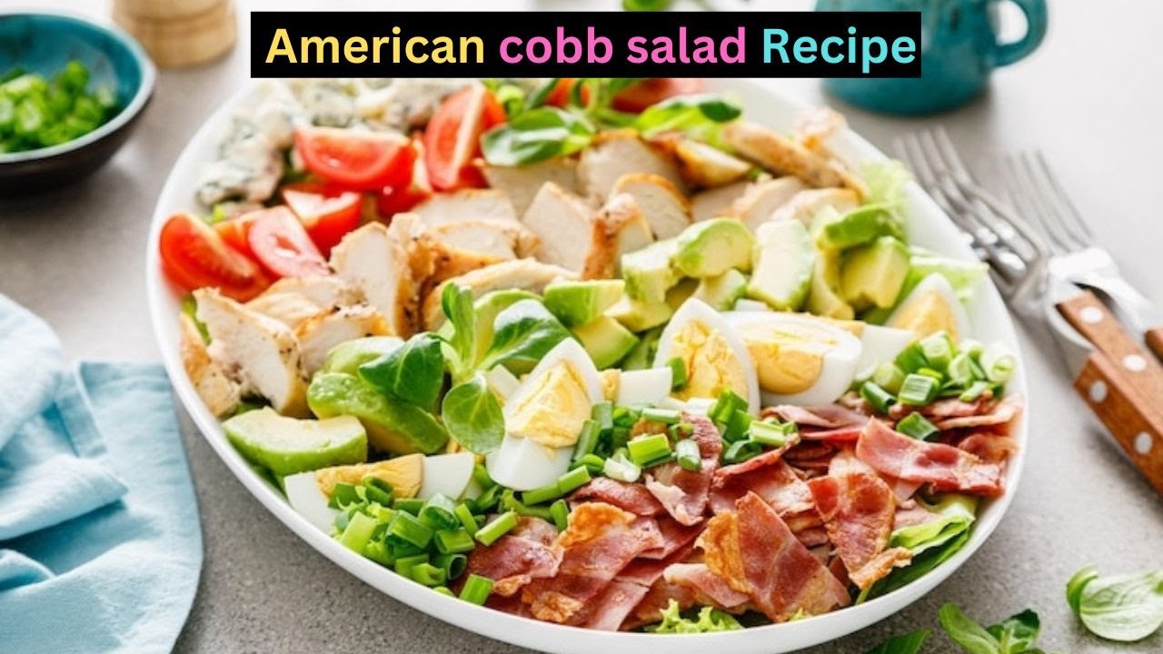 The Cobb Salad A Classic American Recipe - Dining and Cooking