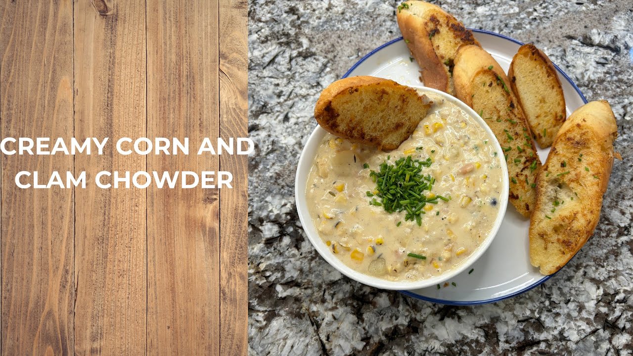 The Best Creamy Corn and Clam Chowder with Garlic Bread - Dining and ...