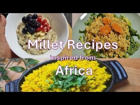 3 Millet Recipes from Africa That Will Change Your Mind about these ...