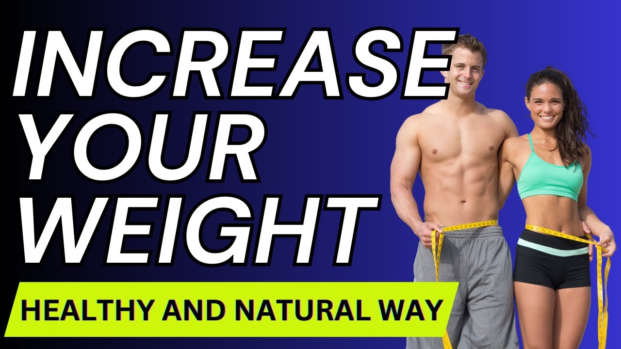 How to Increase Your Weight Naturally at Home: Effective Tips and Foods ...