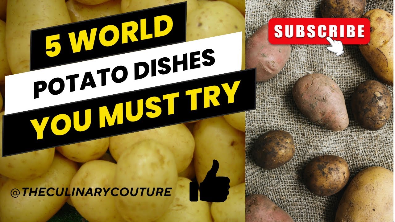 5 World Potato Dishes You Must Try! - Dining and Cooking