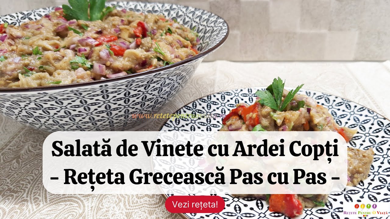 Salata de Vinete cu Ardei Copti Reteta Greceasca Pas cu Pas - Dining ...