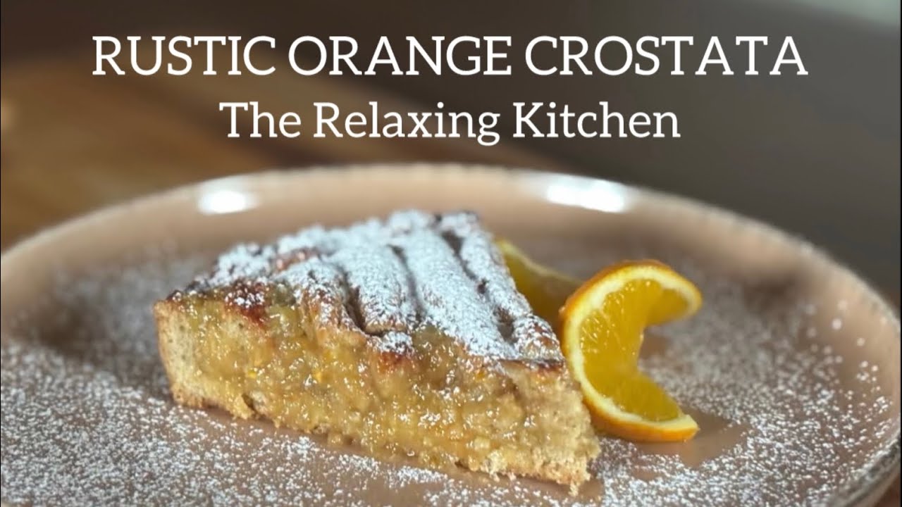 RUSTIC ORANGE CROSTATA | How to make it from scratch | ASMR Relaxing ...