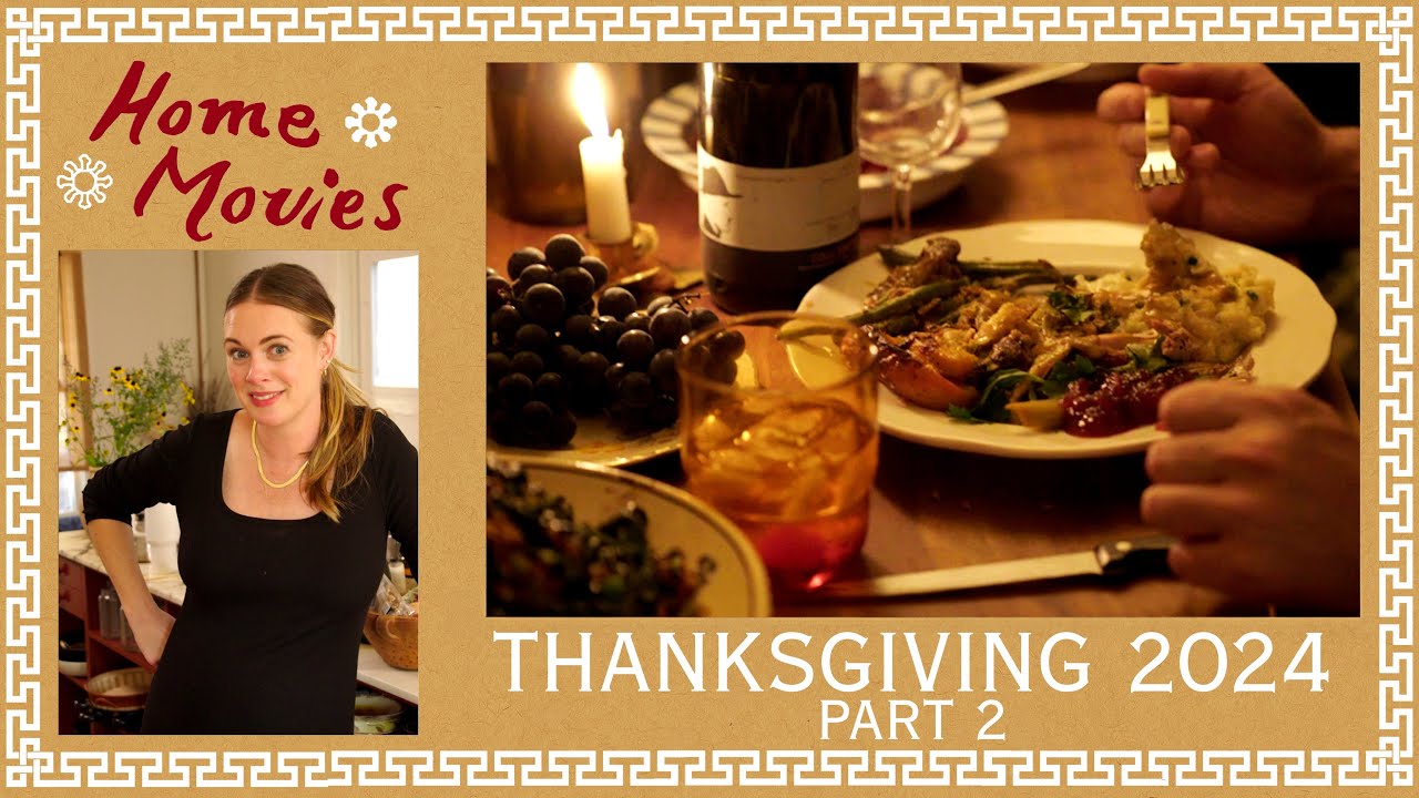 The 2024 Alison Roman Thanksgiving Special (Part 2) | Home Movies with ...