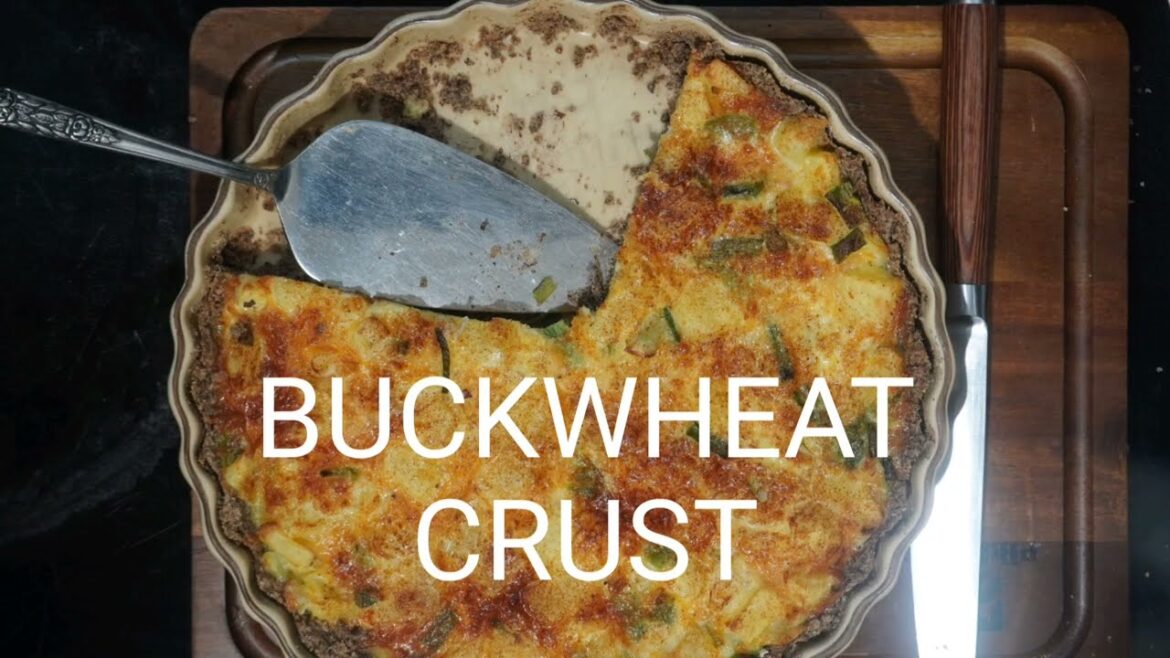 EASY GLUTEN FREE BUCKWHEAT CRUST - QUICHE!!! - Dining and Cooking