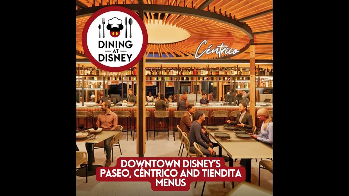 Downtown Disney’s New Paseo, Céntrico and Tiendita Menus - Dining and ...