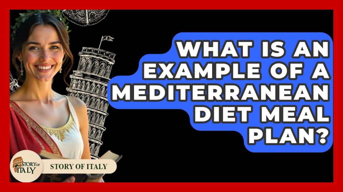What Is An Example Of A Mediterranean Diet Meal Plan? - Story Of Italy ...