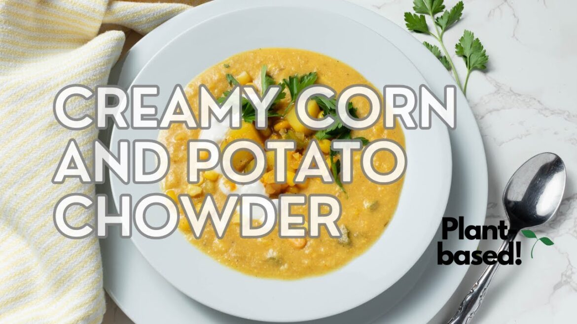 CREAMY CORN AND POTATO CHOWDER (Plant-based, Easy Recipe) - Dining and ...