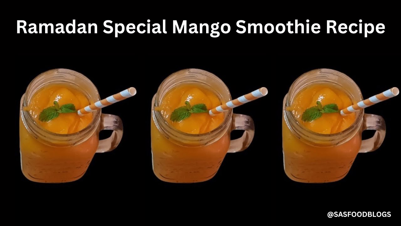 Ramadan Special Mango Smoothie Recipe | Perfect Iftar Drink! - Dining ...